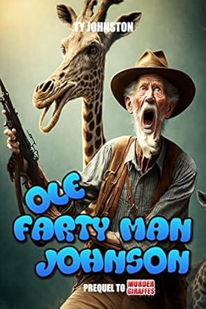 Ole Farty Man Johnson: Prequel to Murder Giraffes - Kindle edition by ...