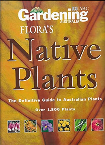 Flora's Native Plants: The Definitive Guide to Australian Plants, Over ...
