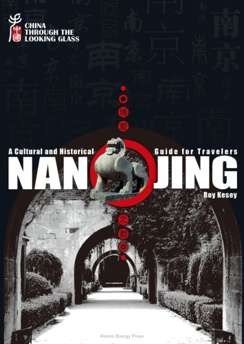 Nanjing: A Cultural and Historical Guide for Travelers: Roy Kesey, Eric ...
