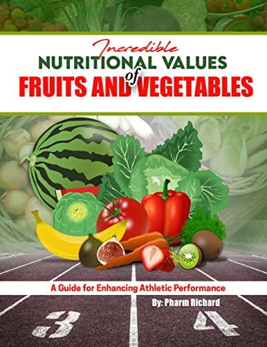 Incredible Nutritional Values of Fruits and Vegetables: An all ...