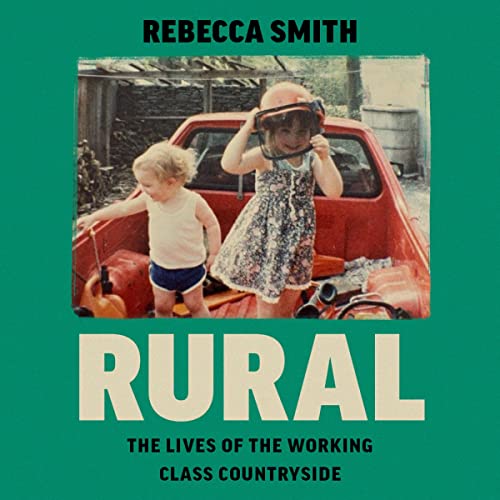 Rural: The Lives of the Working Class Countryside (Audio Download ...