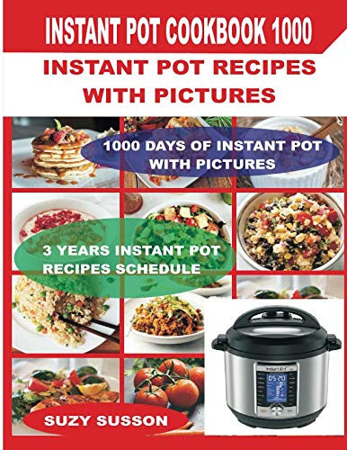 Instant Pot Cookbook 1000: Instant Pot Recipes with Pictures: Susson ...