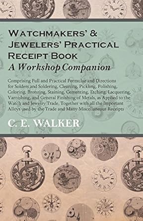Amazon.com: Watchmakers' and Jewelers' Practical Receipt Book A ...