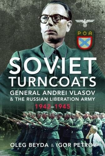 Buy Soviet Turncoats: General Andrei Vlasov and the Russian Liberation ...