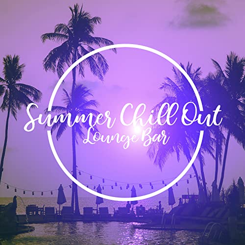 Amazon MusicでVARIOUS ARTISTSのSummer Chill Out Lounge Bar: Top 100 Ibiza ...