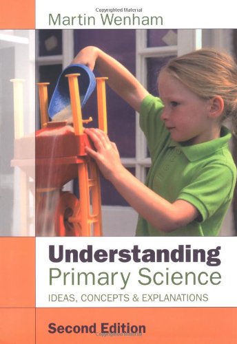 Understanding Primary Science: Ideas, Concepts and Explanations ...