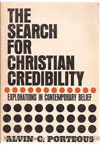 The search for Christian credibility;: Explorations in contemporary ...
