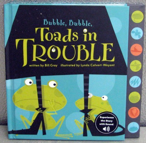 Bubble, Bubble, Toads in Trouble: Gray, Bill: 9781595303820: Amazon.com ...
