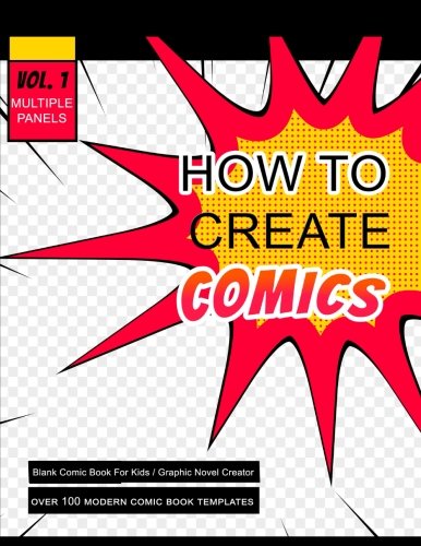 How To Create Comics : Over 100 Modern Comic Book Templates, Graphic ...