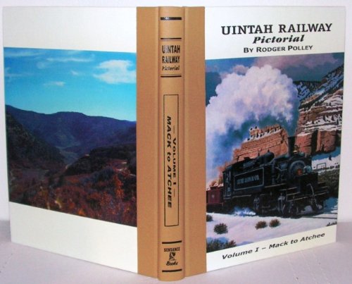 Uintah Railway Pictorial: Mack to Atchee: Polley, Rodger: 9780913582688 ...
