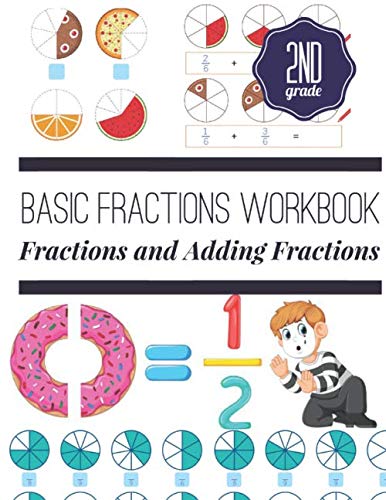 Basic Fractions Workbook: Fractions and Adding fractions for Second ...