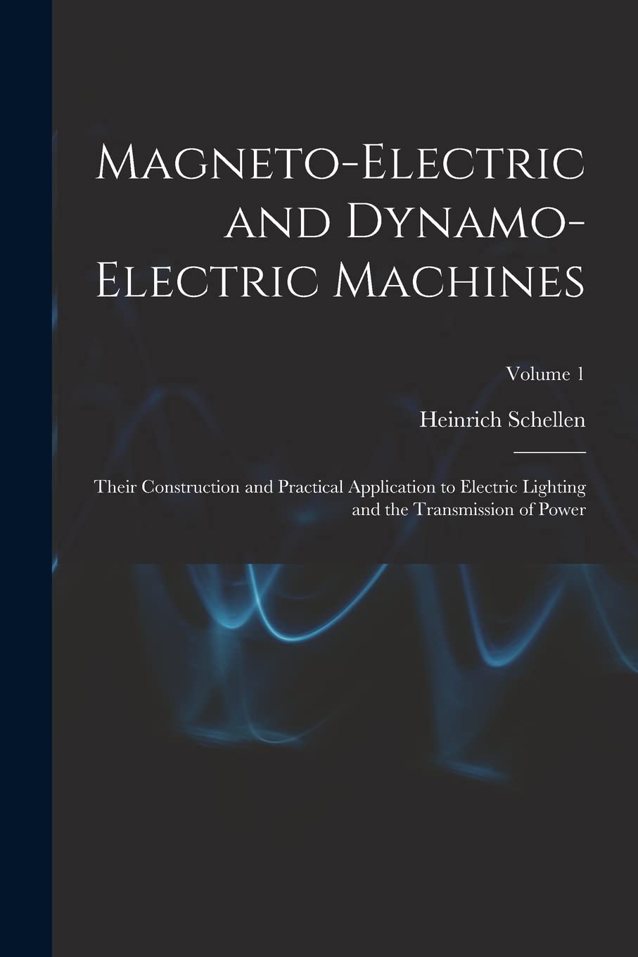 Buy Magneto-Electric and Dynamo-Electric Machines: Their Construction ...
