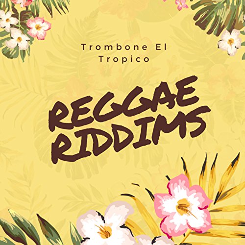 Amazon Music - Reggae RiddimsのTrombone el Tropico - Amazon.co.jp
