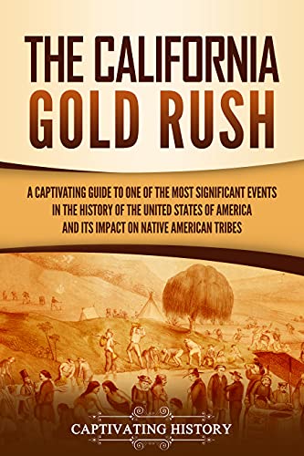 Amazon.com: The California Gold Rush: A Captivating Guide to One of the ...
