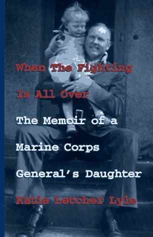 When the Fighting is All Over:The Memoirs of a Marine Corps General's ...