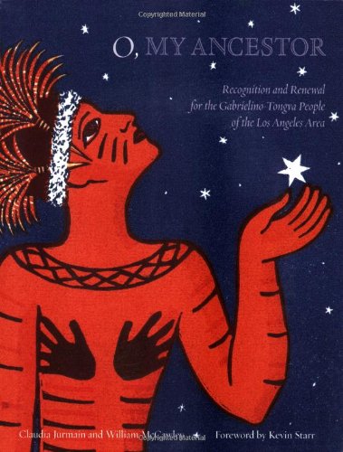 O, My Ancestor: Recognition and Renewal for the Gabrielino-Tongva ...