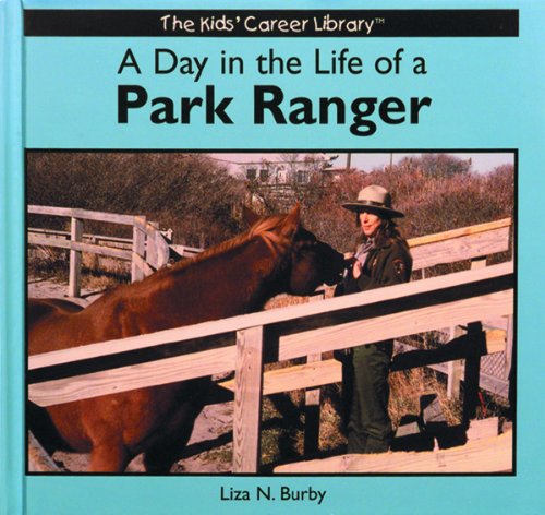 A Day in the Life of a Park Ranger (The Kids' Career Library): Burby ...