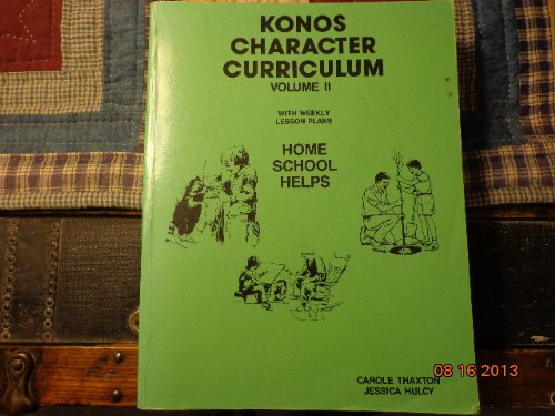 Konos Character Curriculum, Vol. 2: Carole Thaxton, Jessica Hulcy ...