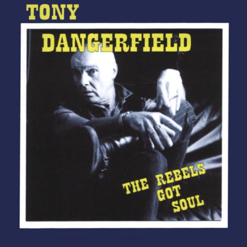 Play The Rebels Got Soul by Tony Dangerfield on Amazon Music