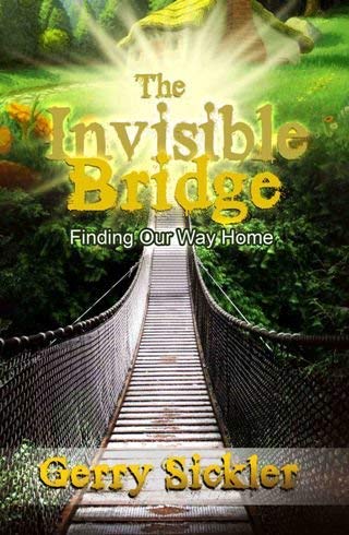 The Invisible Bridge: Finding Our Way Home: Gerry Sickler ...