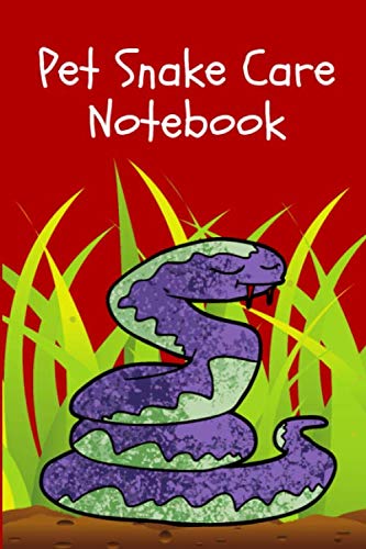 Pet Snake Care Notebook: Customized Easy to Use, Daily Pet Snake ...