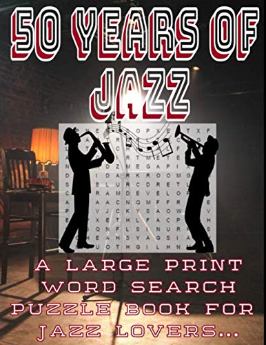 50 Years of Jazz A Large Print Word Search Puzzle Book For Jazz Lovers ...