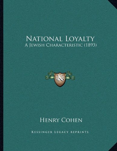 National Loyalty: A Jewish Characteristic (1893): Cohen, Henry ...