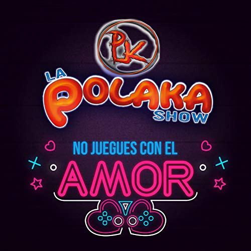 Play No Juegues Con el Amor by La Polaka Show on Amazon Music