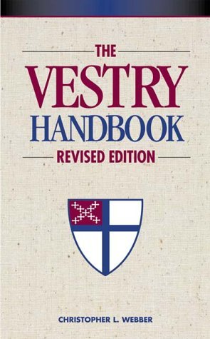 The Vestry Handbook: Revised Edition: Webber, Christopher L ...