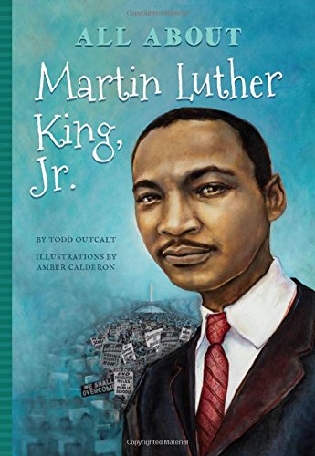 All About Dr. Martin Luther King: Outcalt, Todd, Mujezinovic, Jennifer ...