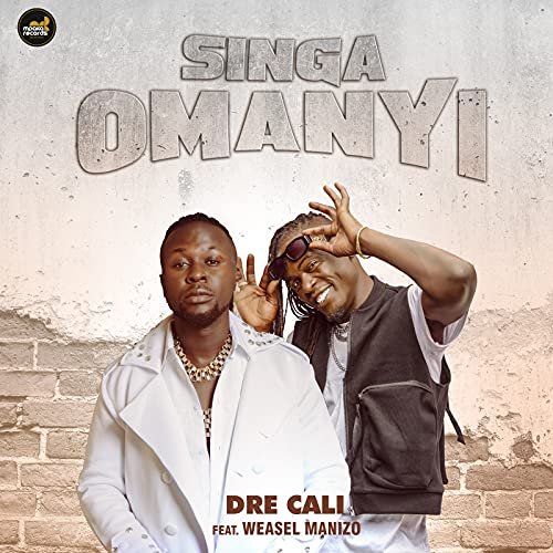 Play Singa Omanyi by Dre Cali feat. Weasel Manizo on Amazon Music