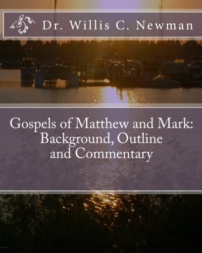 Gospels of Matthew and Mark: Background, Outline and Commentary: Newman ...