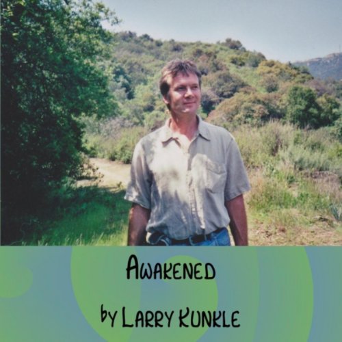 Play Awakened by Larry Kunkle on Amazon Music