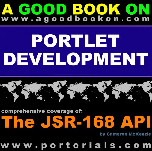 JSR168 Portlet Development: Learning How to Develop Effective, JSR-168, Portal Applications ...