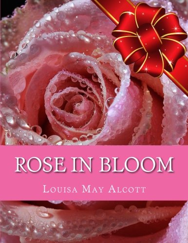 Rose in Bloom: Alcott, Louisa May: 9781979556491: Amazon.com: Books