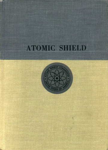 History of the United States Atomic Energy Commission: Atomic Shield ...