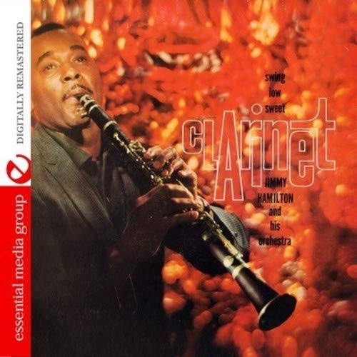 Swing Low Sweet Clarinet: Jimmy Hamilton, Jimmy Hamilton & His ...