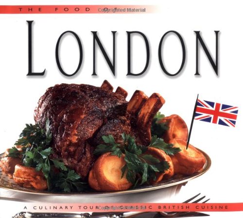 The Food of London: A Culinary Tour of Classic British Cuisine: Hawkins ...