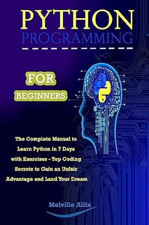 Amazon.com: PYTHON PROGRAMMING FOR BEGINNERS: The Complete Manual to ...