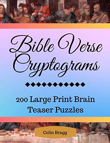 Bible Verse Cryptograms: 200 Large Print Brain Teaser Puzzles: Bragg ...