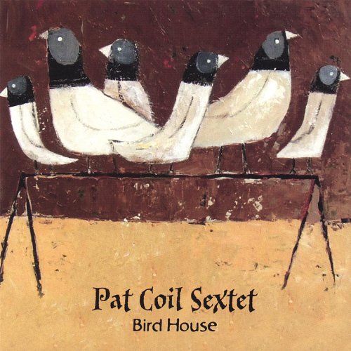 Bird House : Pat Coil Sextet: Amazon.fr: Digital Music