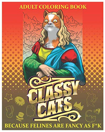 Classy Cats: Because Felines Are Fancy As F*K: Vex Books: 9798639343452 ...