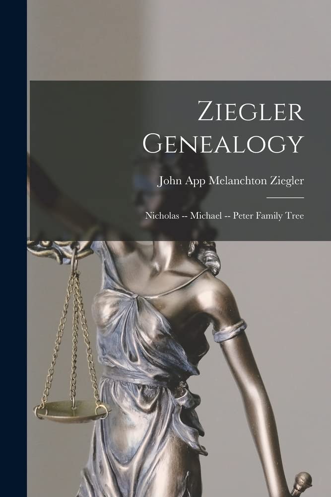 Buy Ziegler Genealogy: Nicholas -- Michael -- Peter Family Tree Online ...