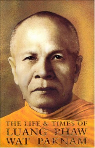 The Life and Times of Luang Phaw Wat Paknam: Dhammakaya Foundation ...
