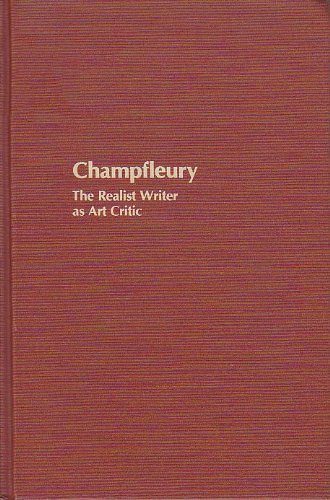 Champfleury, the realist writer as art critic (Studies in the fine arts ...