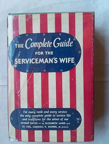 The Complete Guide for the Serviceman's Wife: Elizabeth Land [Kaderli ...