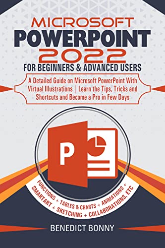 MICROSOFT POWERPOINT 2022 FOR BEGINNERS & ADVANCED USERS: A Detailed ...