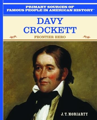 Davy Crockett: Frontier Hero (Primary Sources of Famous People in ...