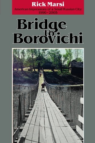 Bridge to Borovichi: American Impressions of a Small Russian City: 1990 ...