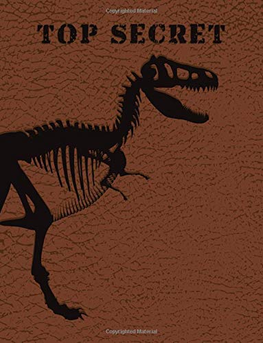 Top Secret: Dinosaur Notebook - 120 Pages Lined - (T-Rex Fossil ...
